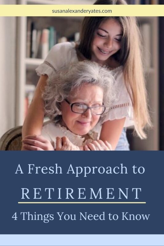 A Fresh Approach to Retirement: Four Things You Need to Know