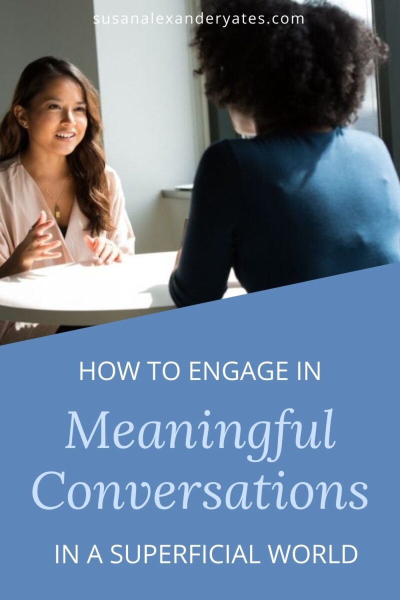 How to Engage in Meaningful Conversations in a Superficial World