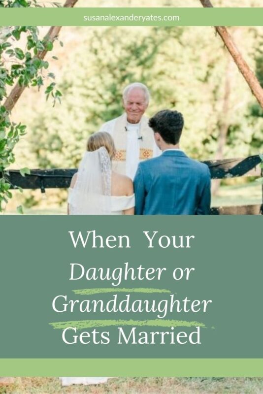 When Your Daughter or Granddaughter Gets Married